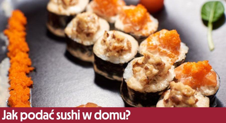 Jak podać sushi w domu?