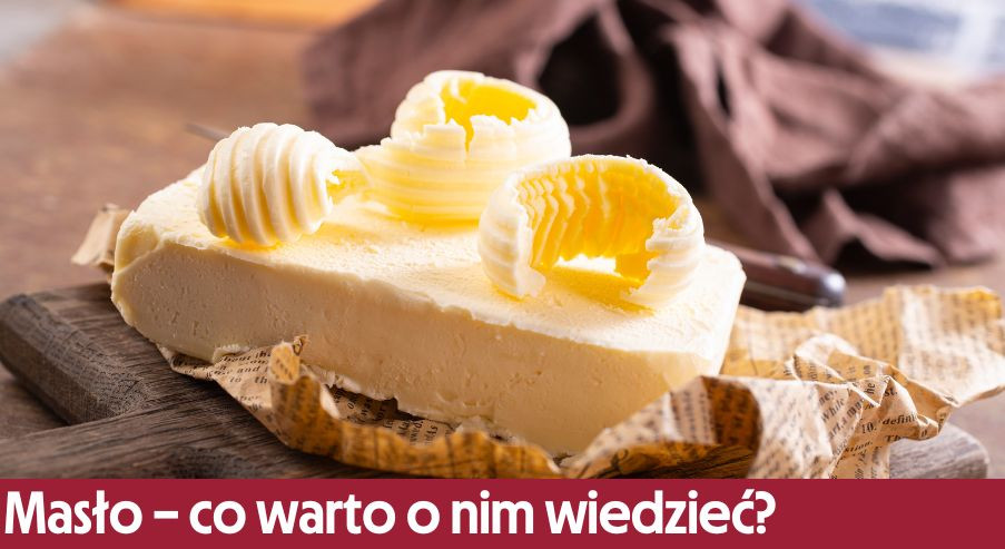 Masło – co warto o nim wiedzieć?
